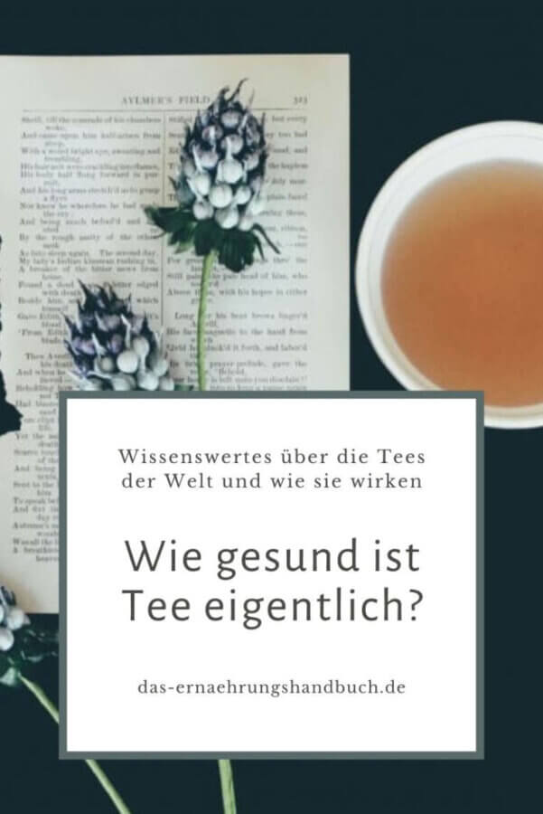 Wie gesund ist Tee eigentlich? Wissenswertes über die Tees der Welt und ...