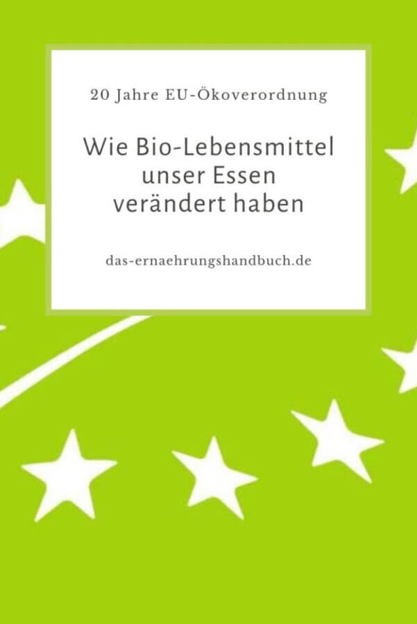 20 Jahre EU-Ökoverordnung: Wie Bio-Lebensmittel unser Essen verändert haben